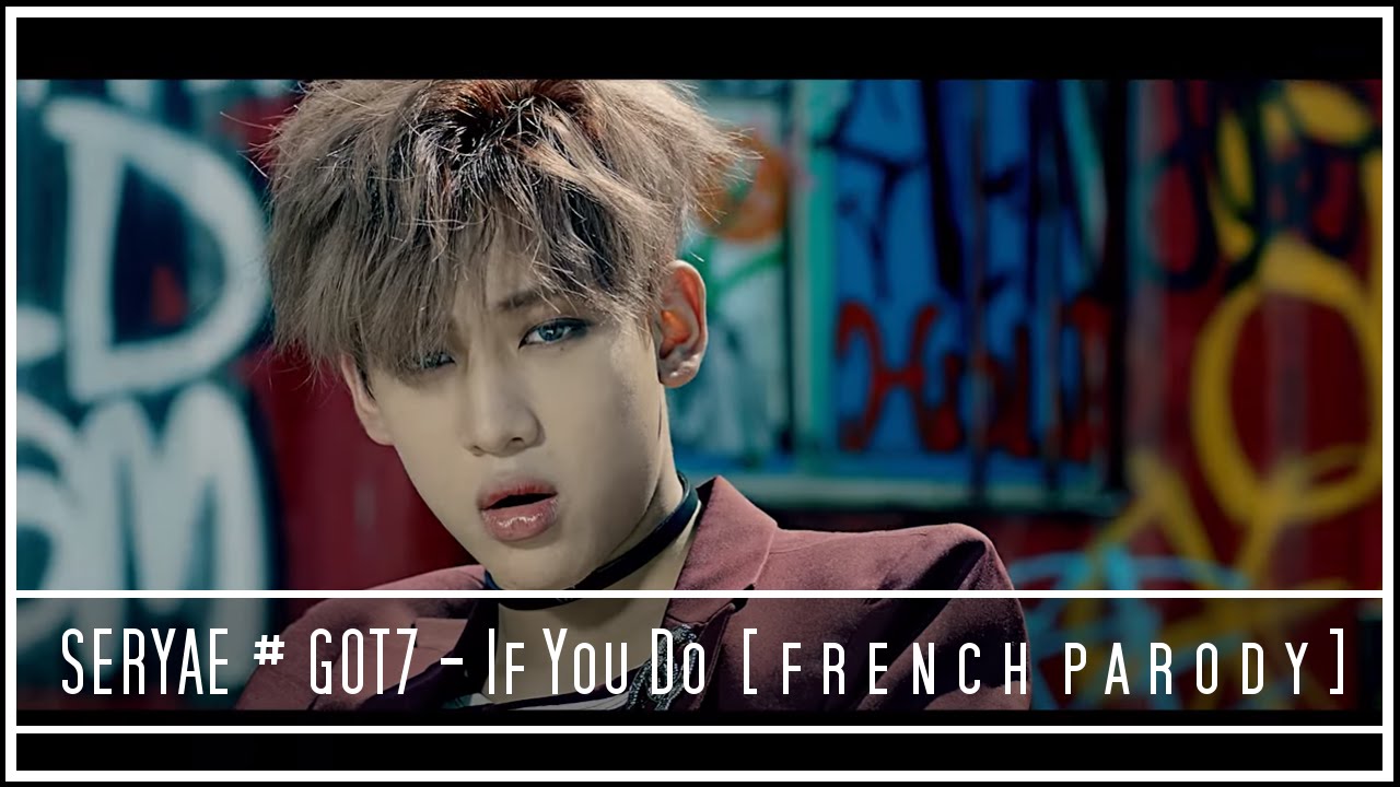 [FRENCH PARODY] GOT7 - If You Do - YouTube