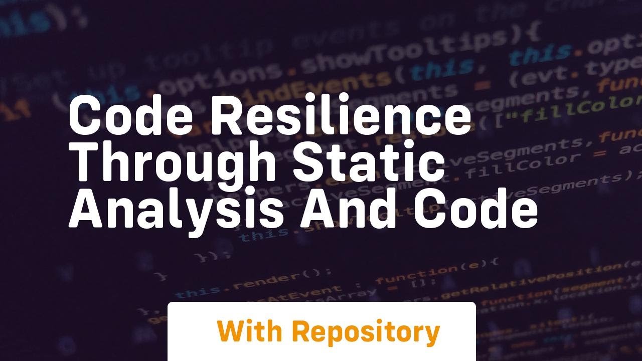 code resilience through static analysis and code - YouTube