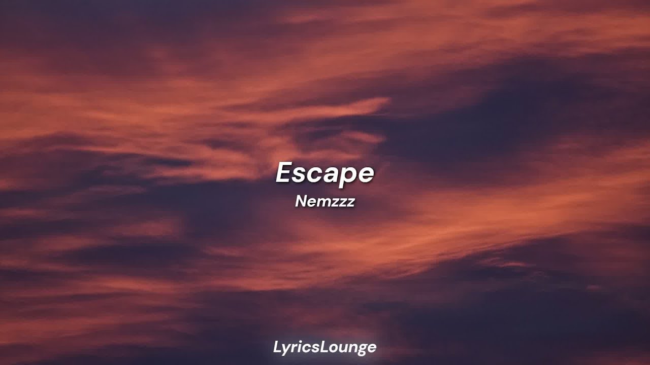 Nemzzz - Escape (Lyrics) | 'so many questions, who do i ask? where do i ...