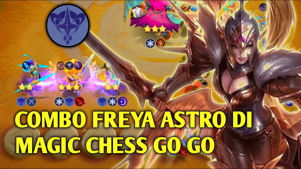 COMBO FREYA ASTRO + COMMANDER YUKI, MAGIC CHESS GO GO [video hasil live ...