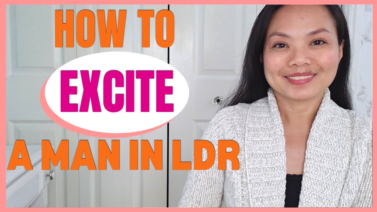 HOW TO EXCITE YOUR LDR PARTNER || LDR TIPS - YouTube