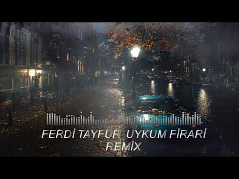 FERDİ TAYFUR - UYKUM FİRARİ (REMİX)
