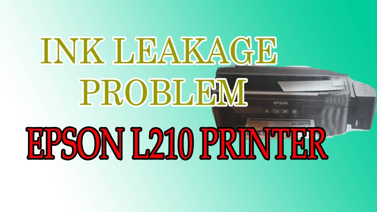 INK LEAKAGE PROBLEM | EPSON L210 PRINTER - YouTube