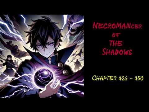 NECROMANCER OF THE SHADOWS CHAPTER 426-450 |AUDIOBOOK| ISEKAI WEBNOVEL - YouTube