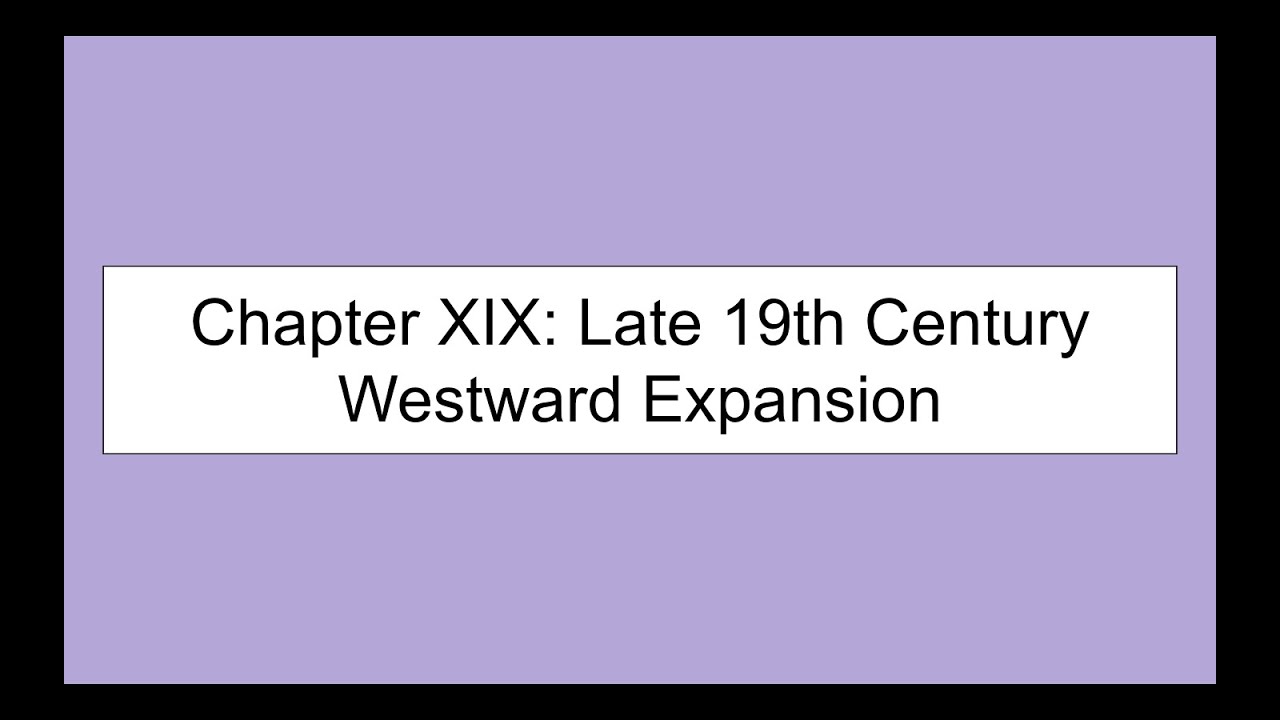 Chapter 19: Late 19th Century Westward Expansion (1862-1890) - YouTube