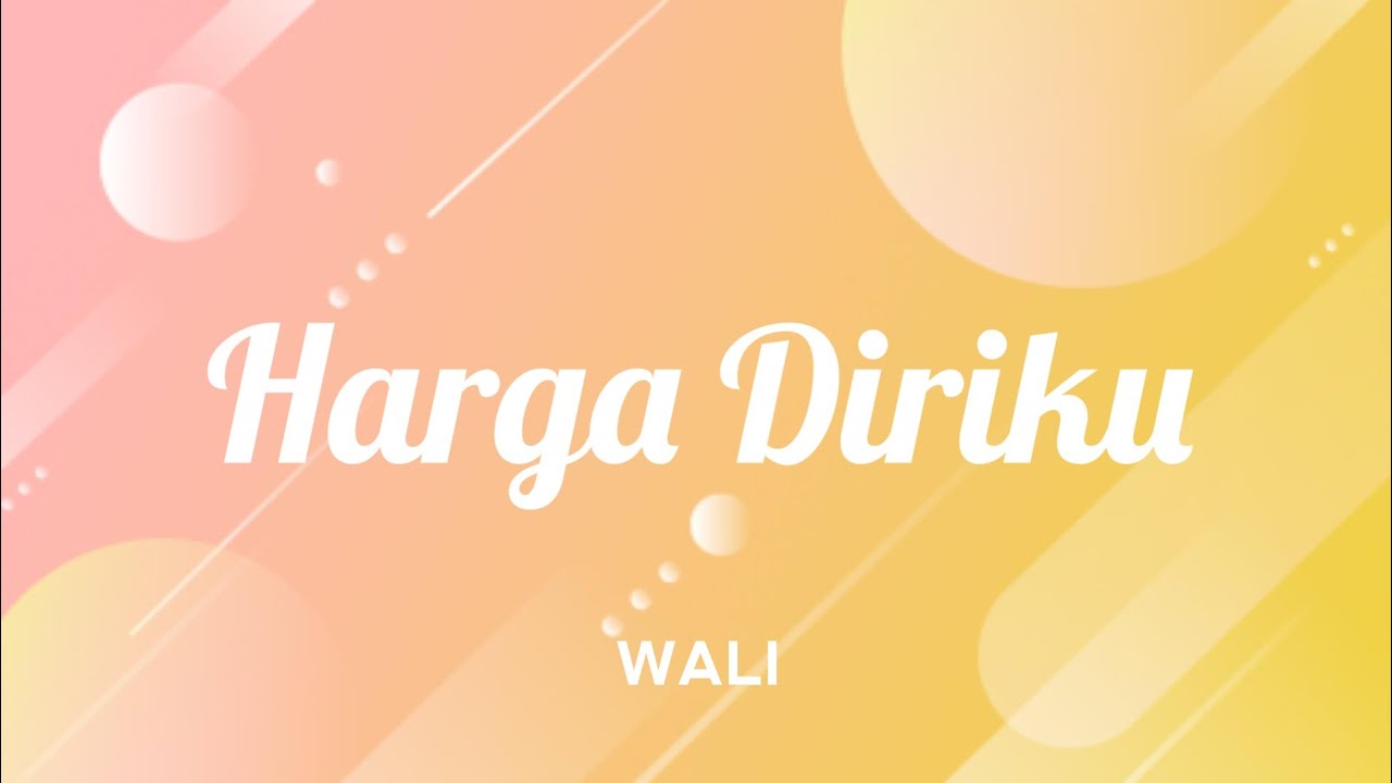 Wali - Harga Diriku (lirik) - YouTube