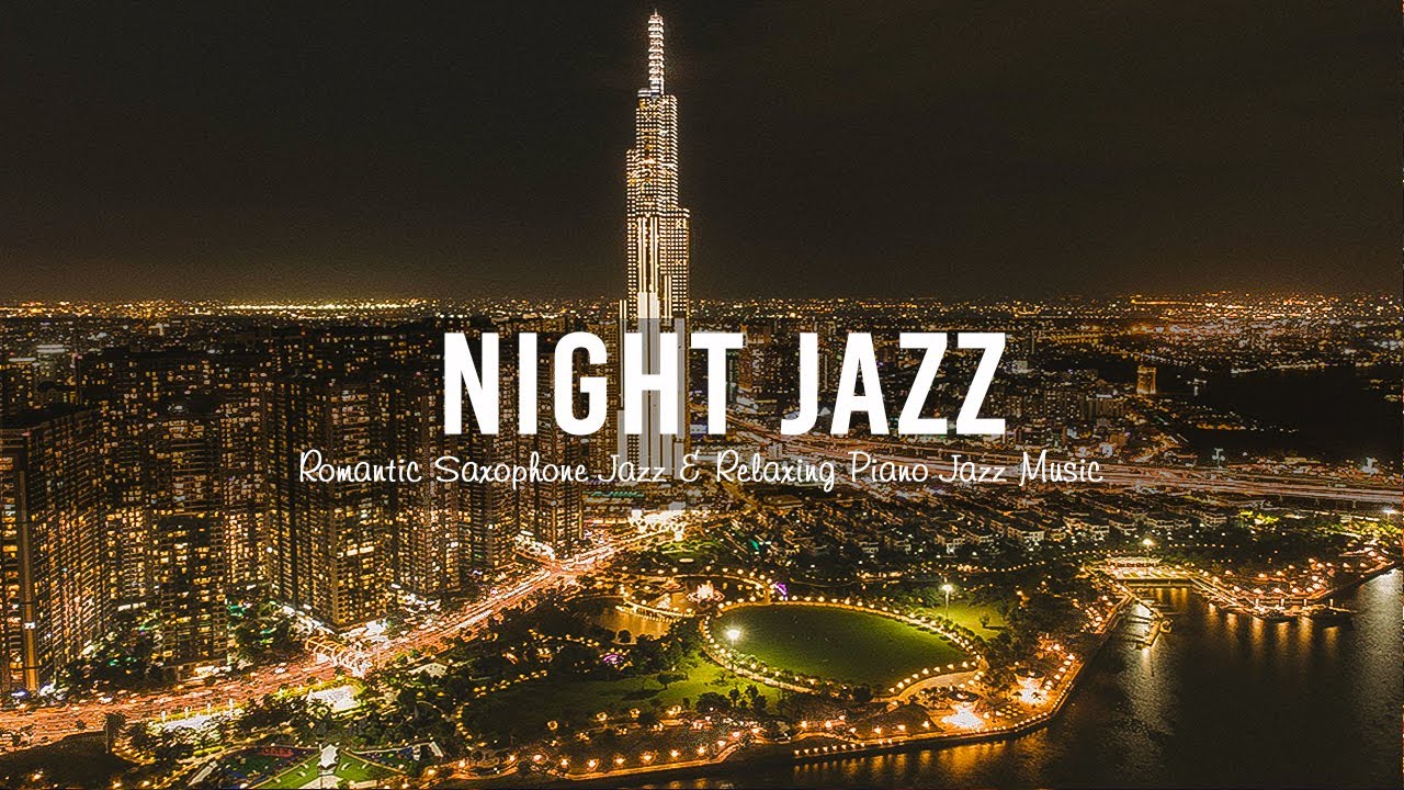 Night Jazz - Night Jazz Playlist - Romantic Saxophone Jazz & Relaxing ...