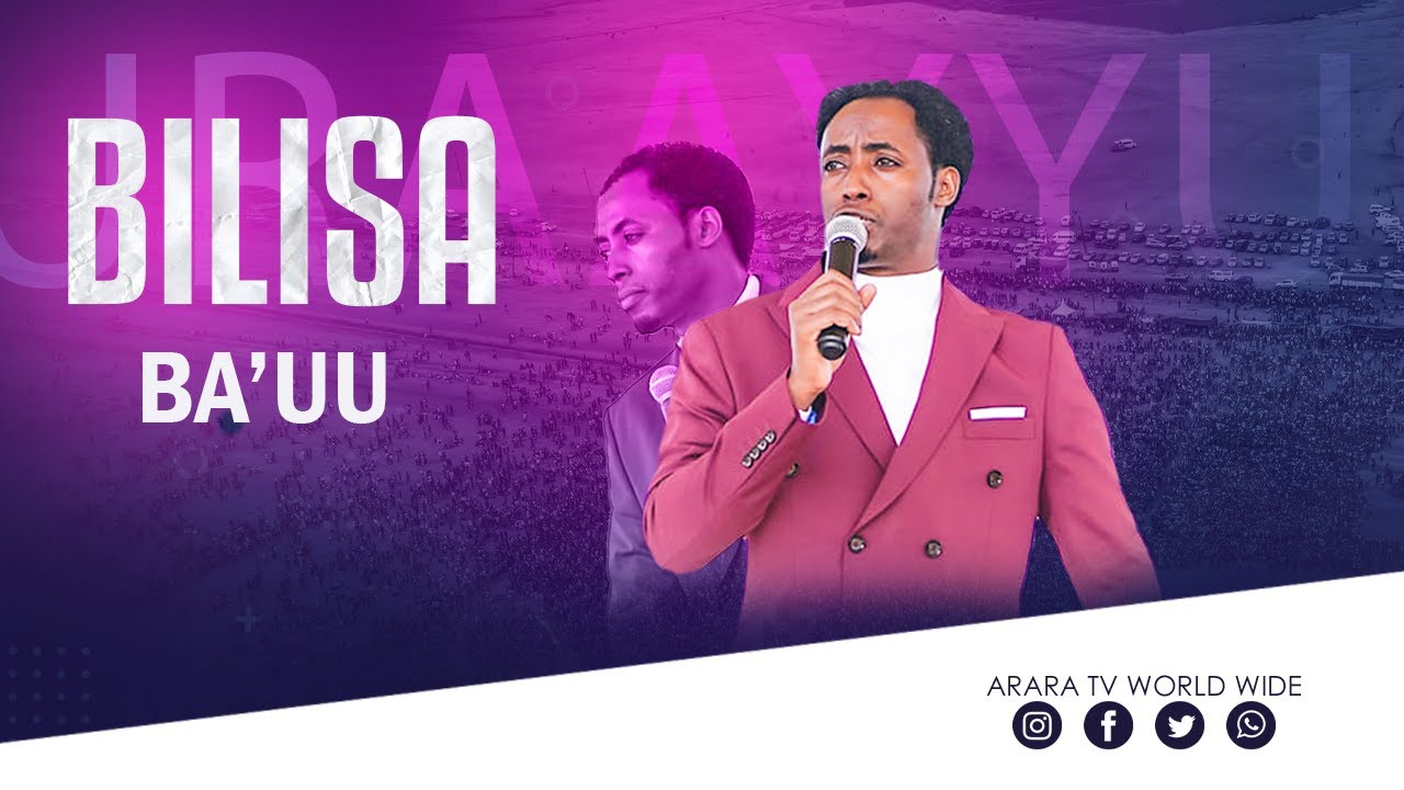 Bilisa Ba'uu | Raajii Masarat Taayyee | BURAYU CRUSADE ...
