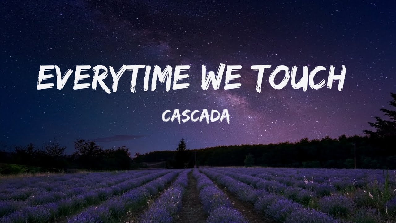 Cascada - Everytime We Touch-(lyrics) - YouTube
