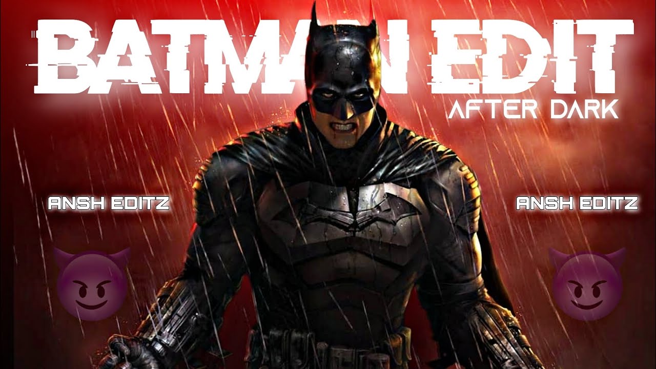 Batman Edit | The Batman | After Dark | ANSH EDITZ | @ANSHEDITZ11 - YouTube
