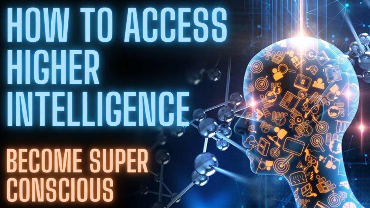 Access Higher Intelligence (Become Super Conscious) - YouTube