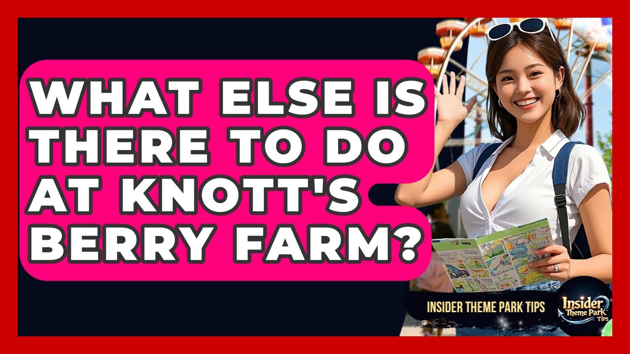 What Else Is There To Do At Knott's Berry Farm? - Insider Theme Park ...