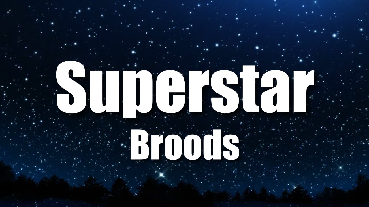 Broods - Superstar (Lyrics) - YouTube