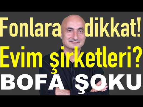 Fonlara dikkat! | Evim şirketleri? | Altın neden düştü? | BofA'nın şok satışı
