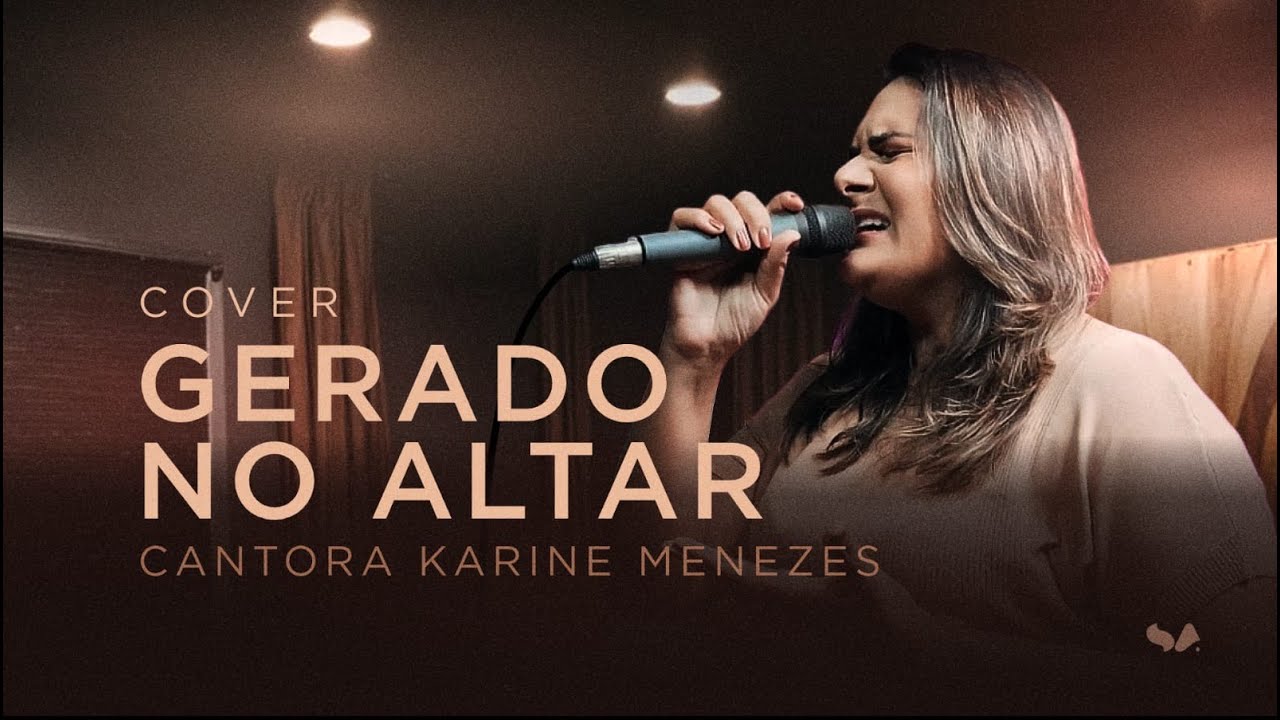 GERADO NO ALTAR | CANTA - KARINE MENEZES (COVER VIDEO) - YouTube