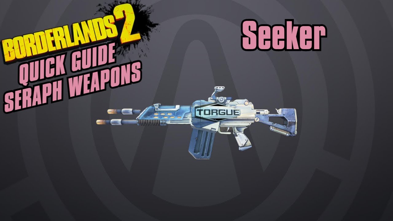 Seeker - Quick Guide - Borderlands 2(Seraph Weapons) - YouTube