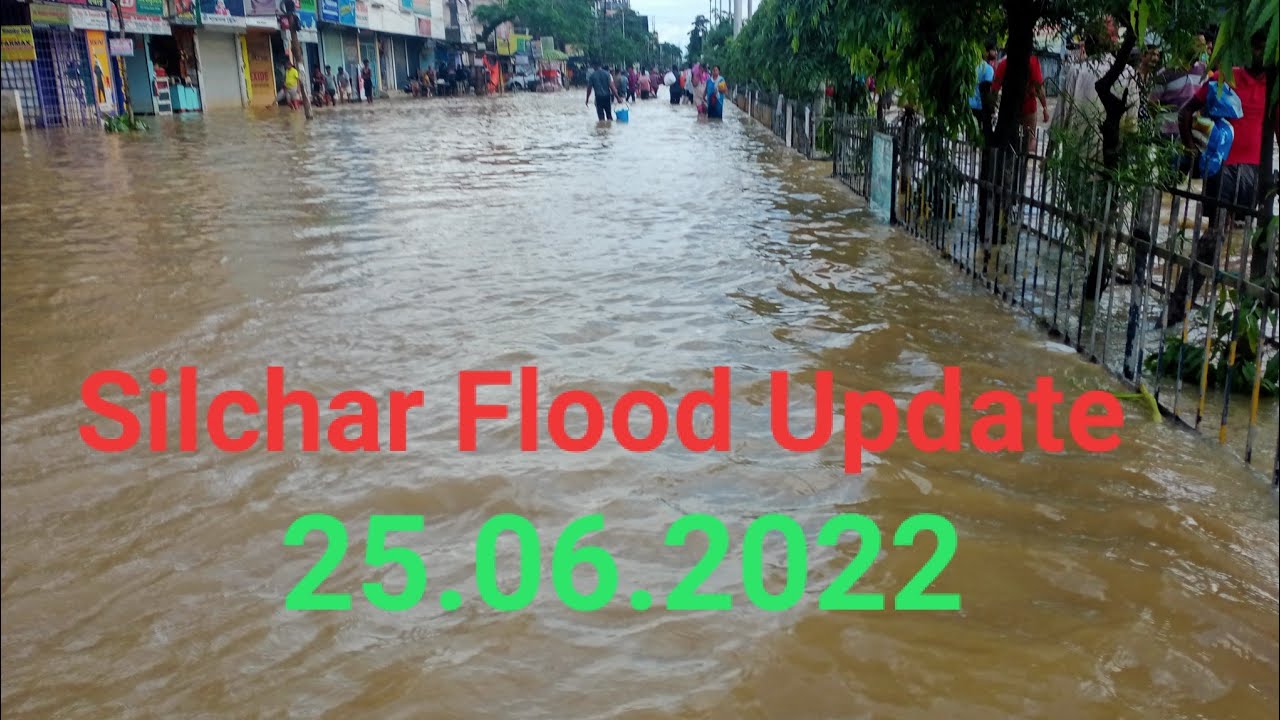 Silchar Flood Update of 25.06.2022 | Latest Video | শিলচরের বন্যা ...