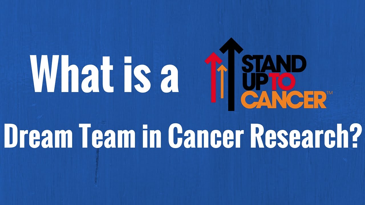 What is a Stand Up 2 Cancer Dream Team in Cancer Research? - YouTube