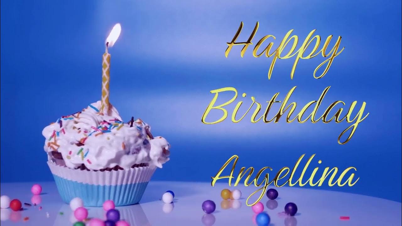 Happy Birthday Angellina Youtube