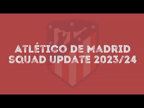 ⚽️ ATLETICO DE MADRID SQUAD UPDATE 2023/2024 | STARTING ELEVEN... - YouTube