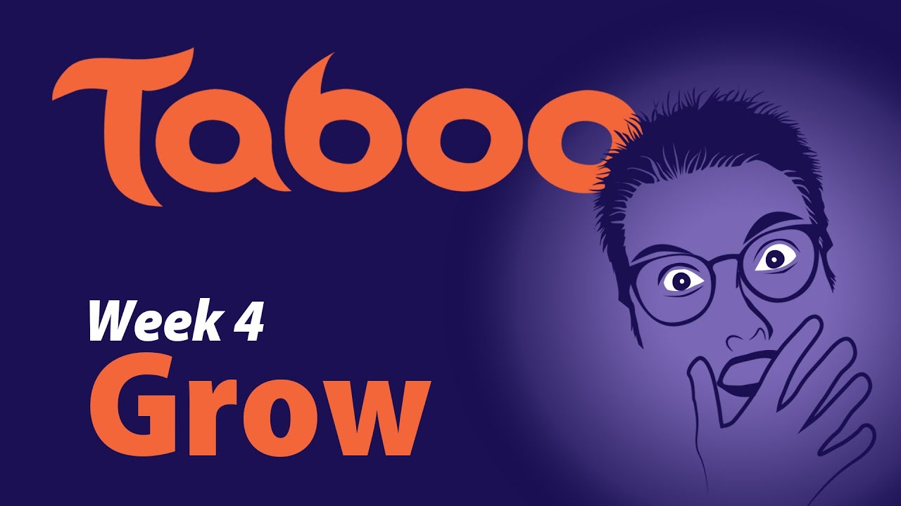 Taboo Week 4 : Grow - YouTube