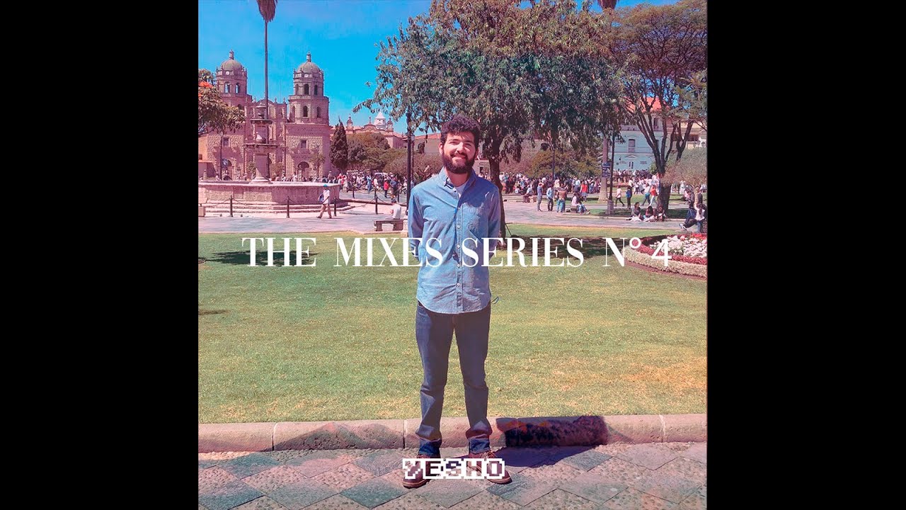 Yesho - The Mixes Series N° 4 - YouTube