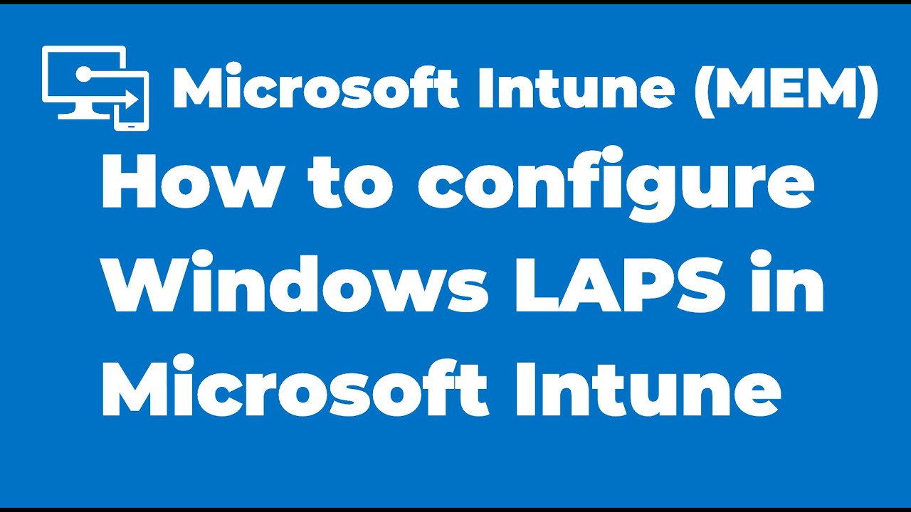 79. How to configure Windows LAPS in Microsoft Intune | Azure AD - YouTube