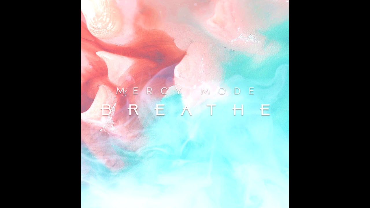 Mercy Mode - Breathe - YouTube
