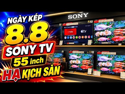 Ngày kép 8.8 Sony TV 55 inch GIẢM VÀI TRIỆU | Không mua còn đợi khi nào? Tuấn Long Review