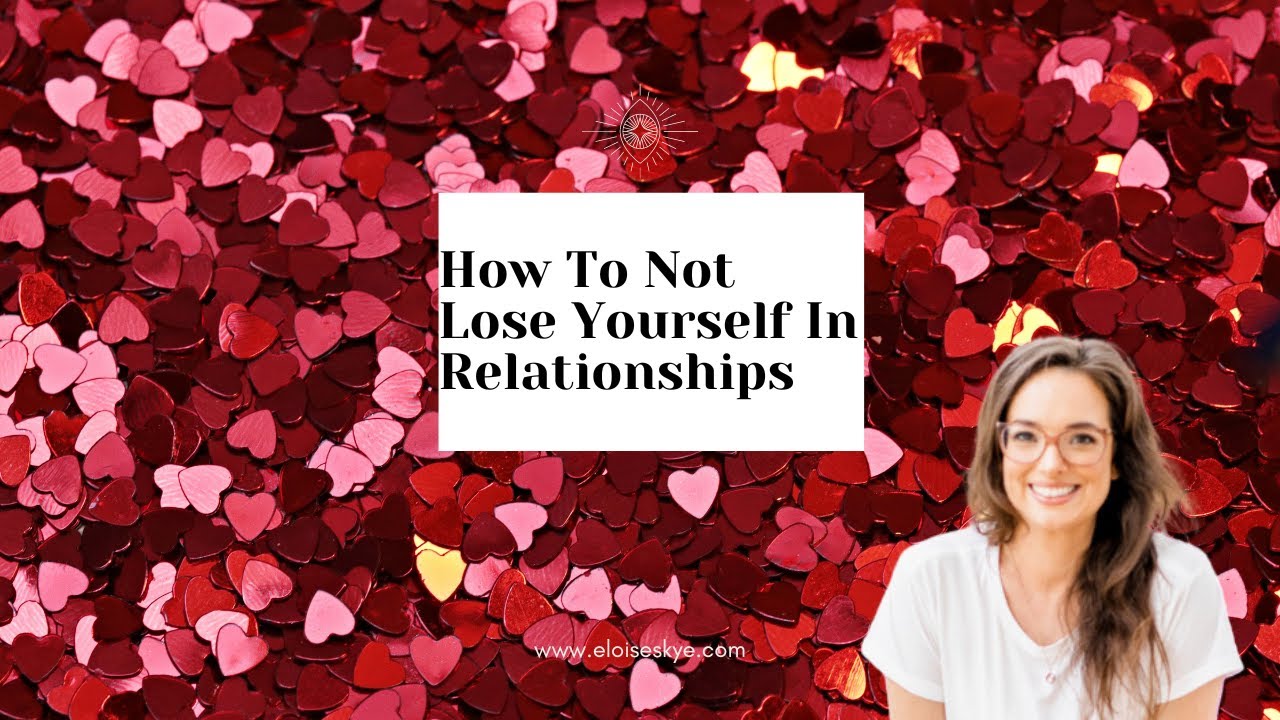 How To Not Lose Yourself In Relationships - YouTube