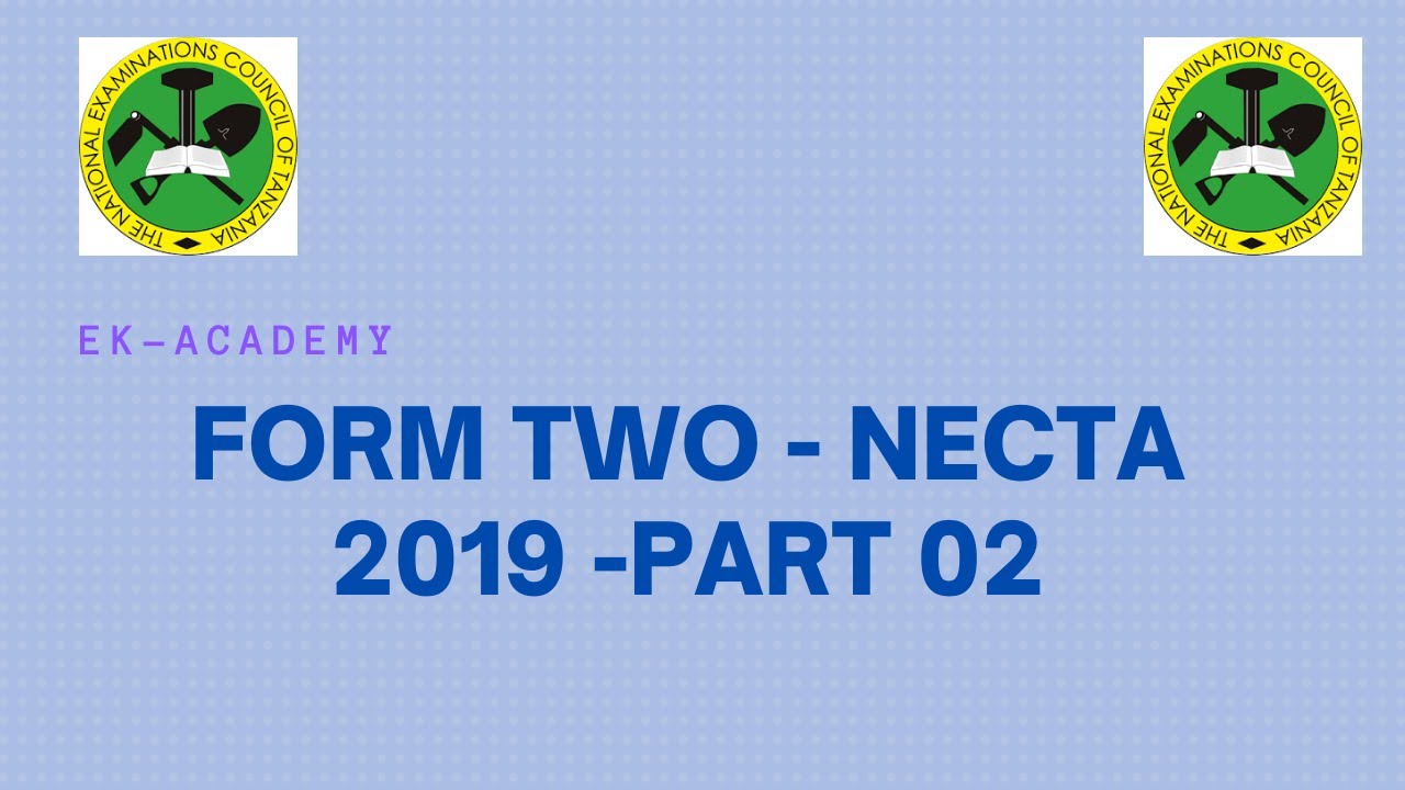 NECTA FORM TWO 2019- PART 2 - YouTube