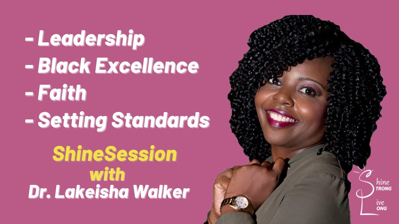 Leadership, Black Excellence, Setting Standards with Dr. Lakeisha ...