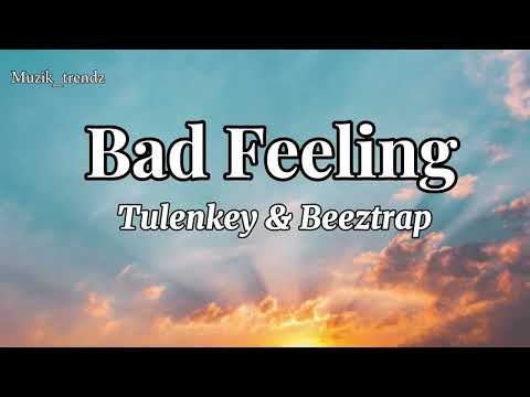 Tulenkey & Beeztrap - Bad Feeling (lyrics) - YouTube