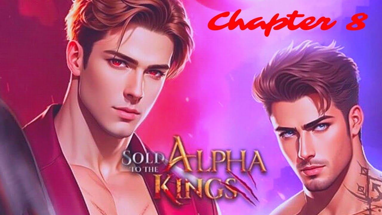 ON THE OTHER SIDE! Chapters: Sold To The Alpha Kings | Chapter 8 💞Kieran Route💞 💎💎All Used💎💎 ...