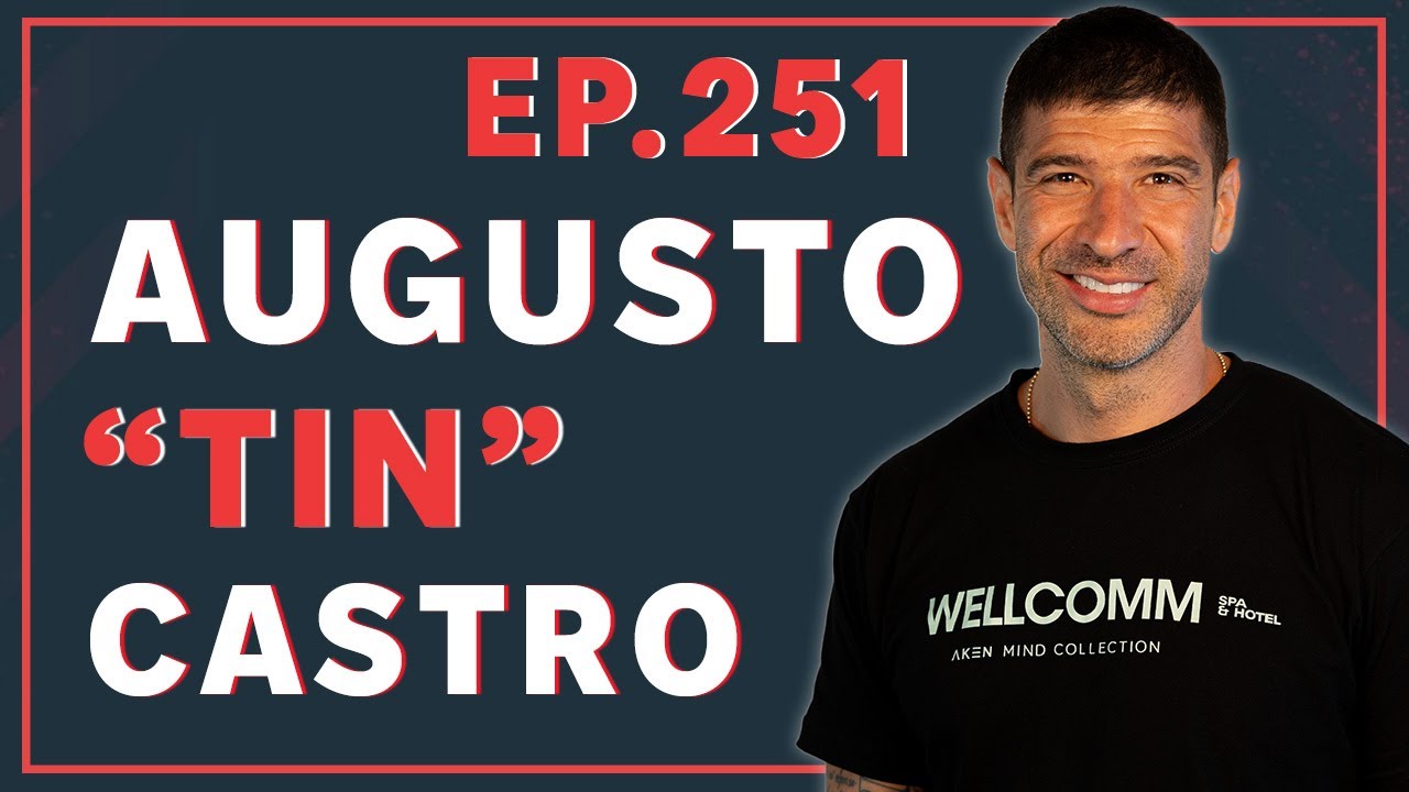 EP. 251 - La mentalidad de un campeón, lecciones de un secuestro y el ego | Augusto "Tin" Castro ...