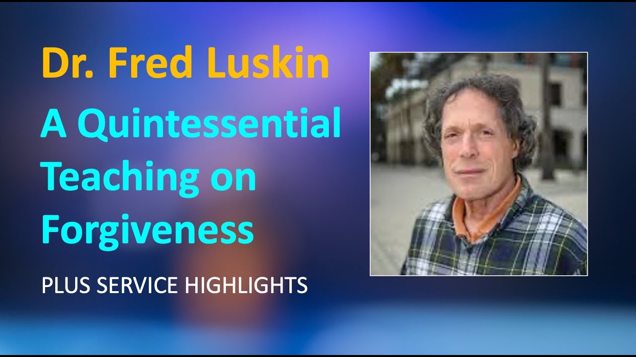 Fred Luskin: Forgiveness. Plus Sunday Service Highlights - YouTube