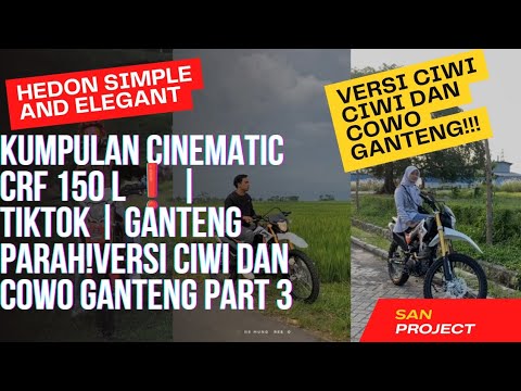KUMPULAN CINEMATIC CRF 150 L❗| TIKTOK | GANTENG PARAH!VERSI CIWI DAN COWO GANTENG PART 3