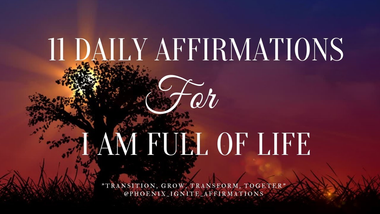 11 Daily "I AM" Affirmations| For "I AM FULL OF LIFE" | Energy Shift ...