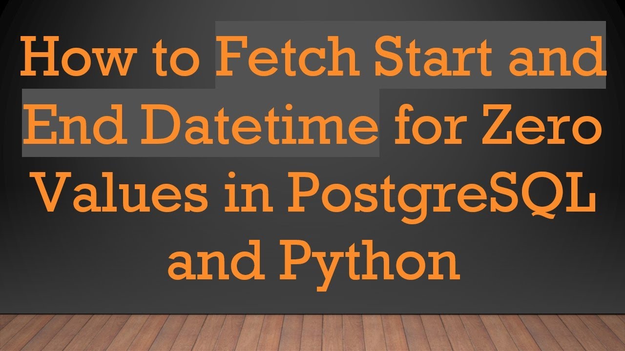 How to Fetch Start and End Datetime for Zero Values in PostgreSQL and Python - YouTube