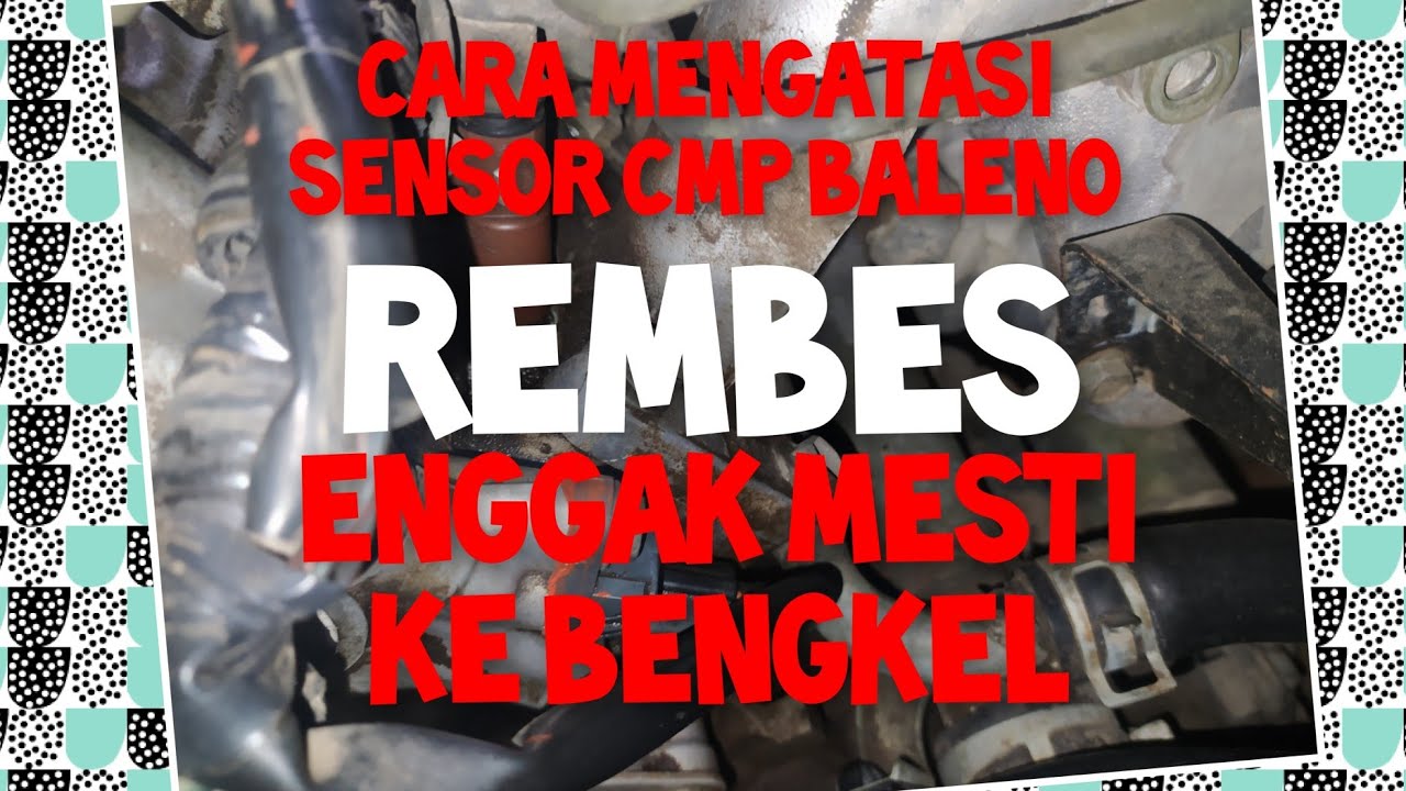 cara mudah mengatasi sensor cmp baleno, aerio rembes - YouTube