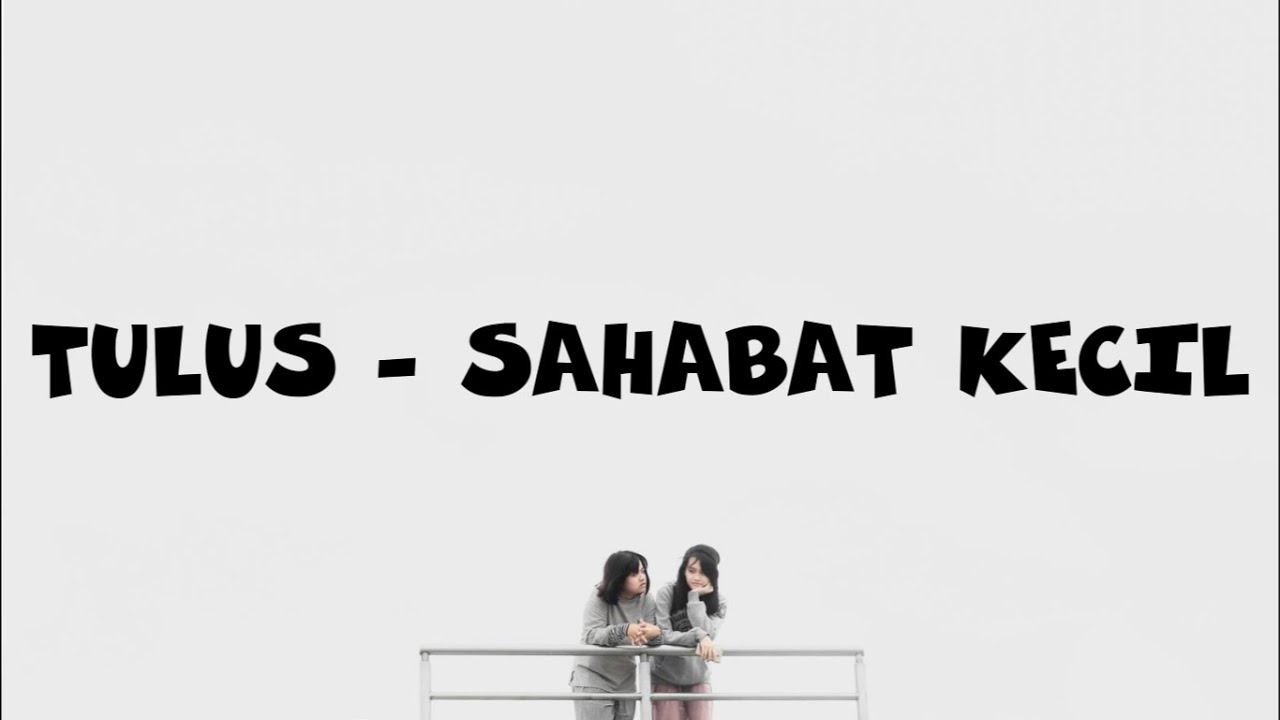 Sahabat Kecil - Tulus (Cover) Lyric's - YouTube