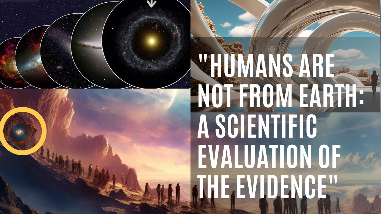 Exploring 'Humans Are Not From Earth': Unraveling Scientific Evidence # ...