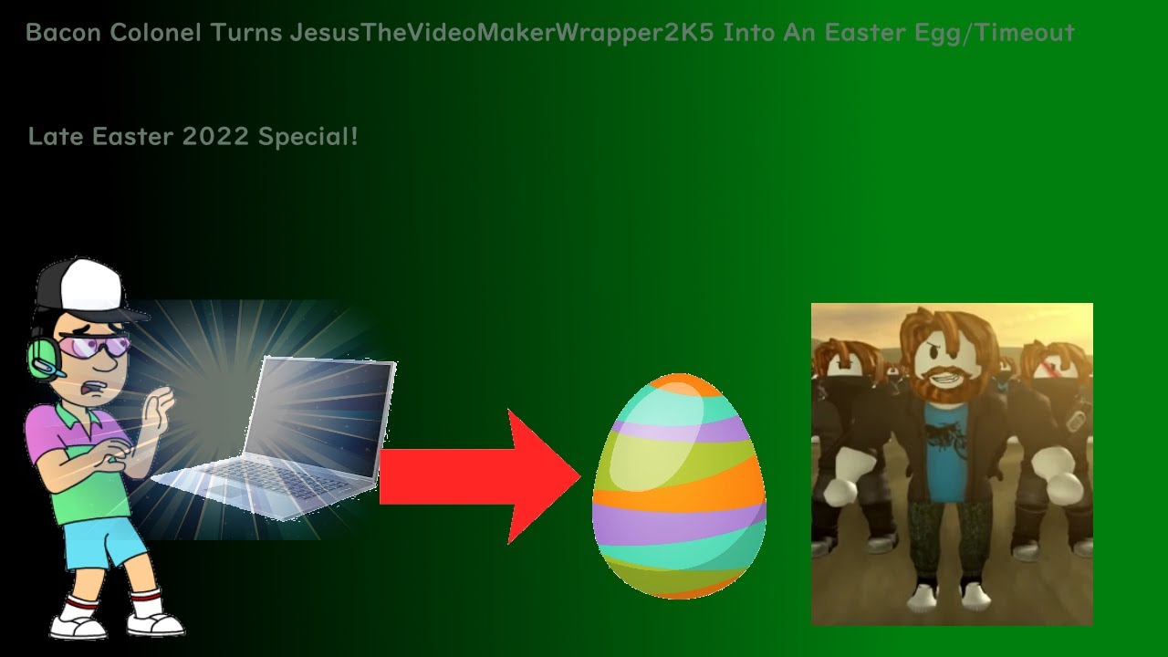 Bacon Colonel Turns JesusTheVideoMakerWrapper2K5 Into An Easter Egg ...