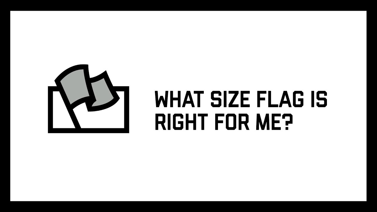 What Size Flag Is Best YouTube What Size Flag Is Best YouTube