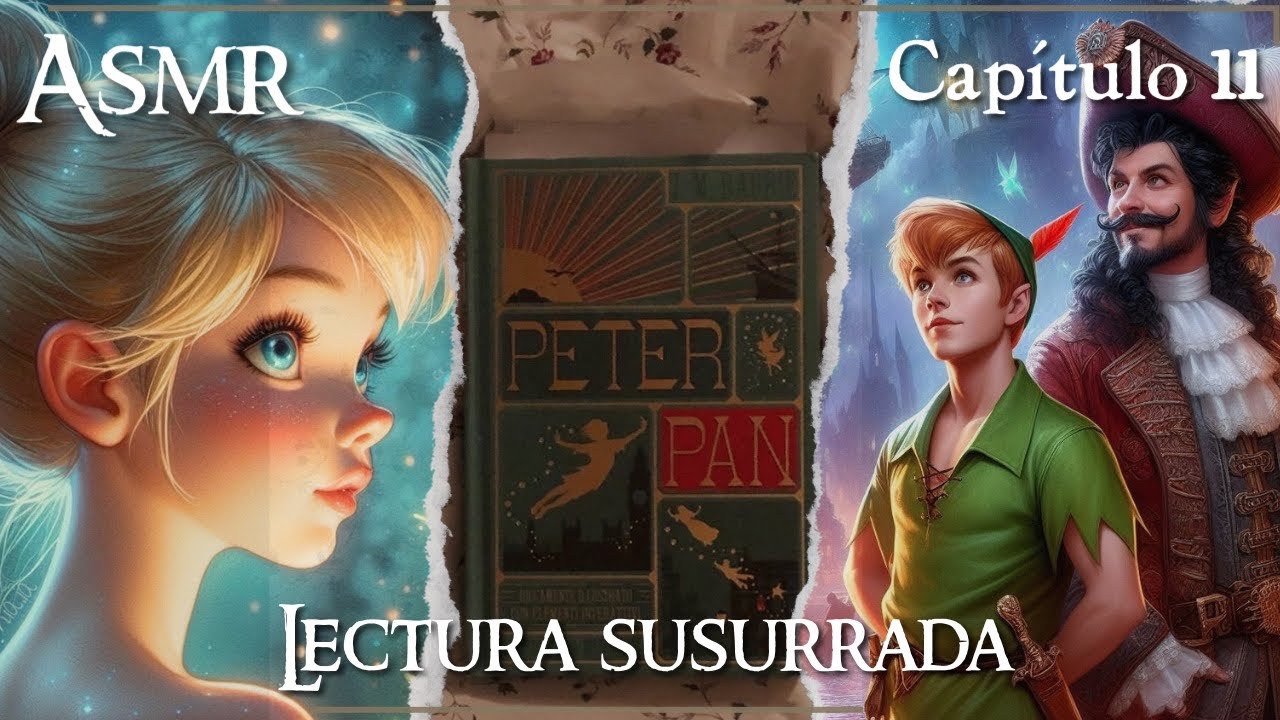 ASMR Lectura susurrada 🌿🏴‍☠🐊 Peter Pan y Wendy · Capitulo 11 español ...