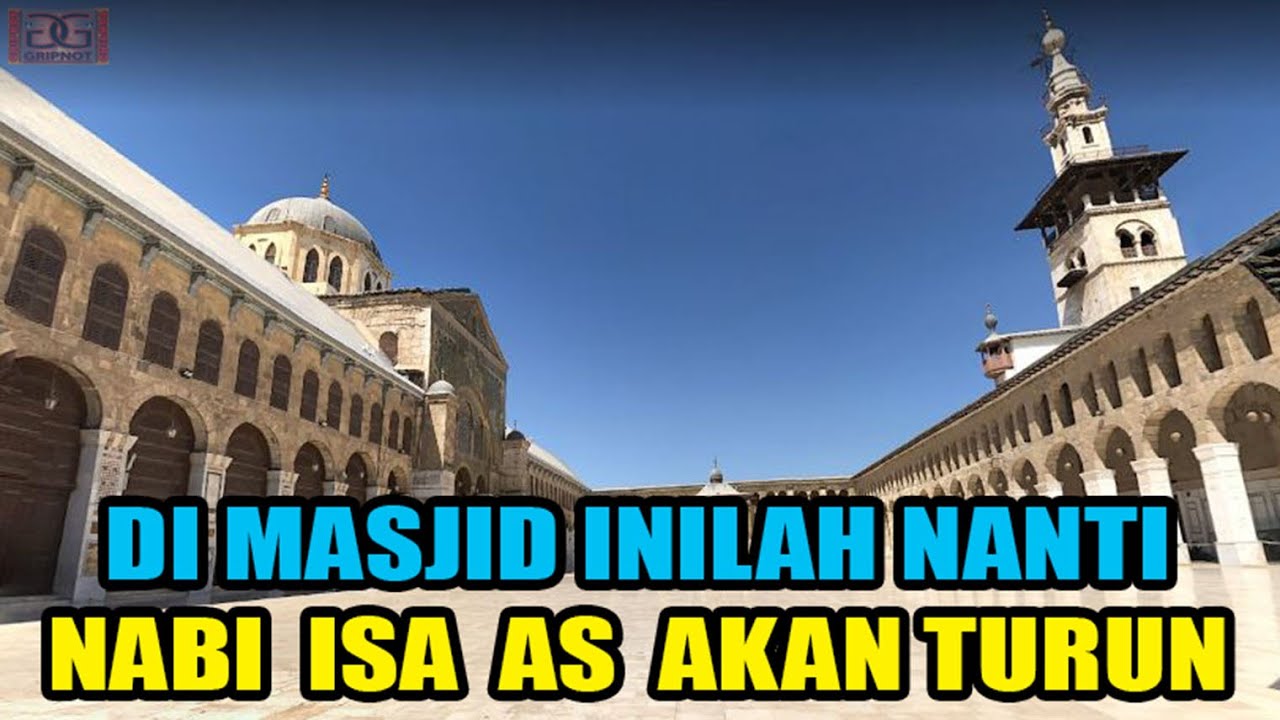 MASJID MENARA PUTIH TEMPAT TURUNNYA NABI ISA AS, AKHIR ZAMAN KIAMAT ...