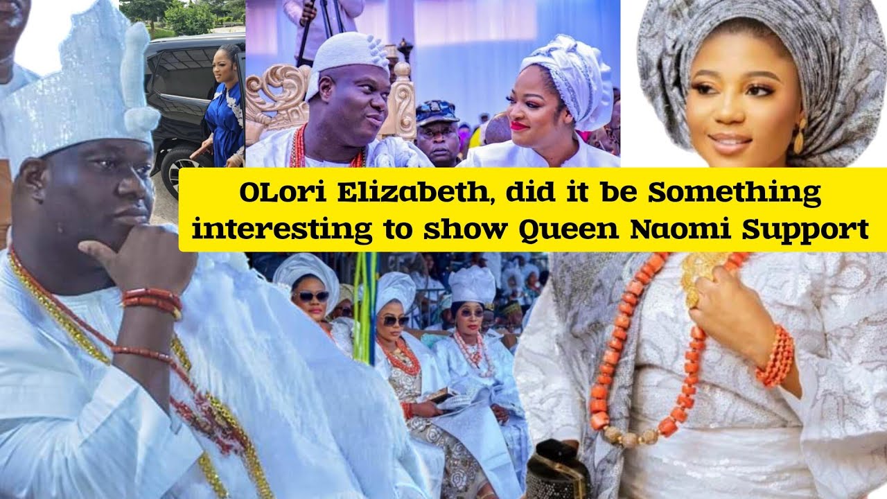 Olori Elizabeth did the AMAZING to Support Queen Naomi as the YEYELUWA ...