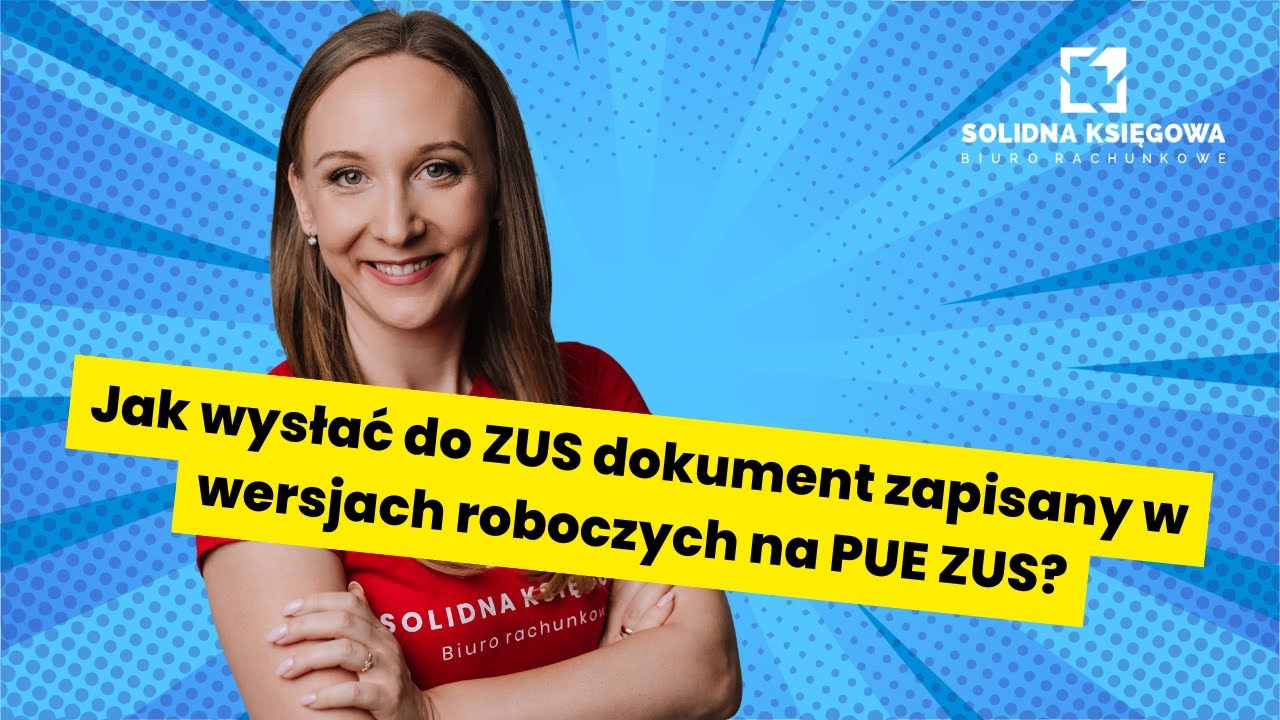 Jak wysłać do ZUS dokument zapisany w wersjach roboczych na PUE ZUS ...