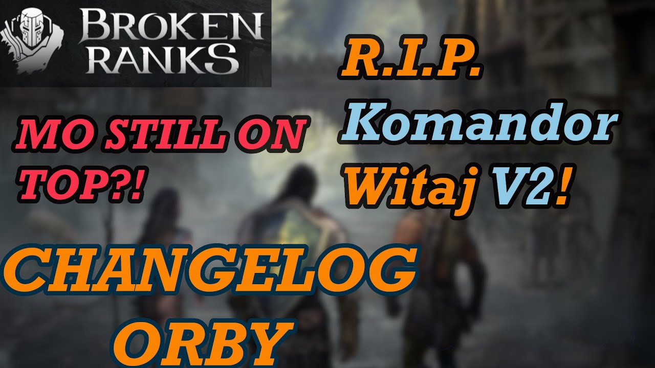 ️ BROKEN RANKS ️ Witamy ORBY ️ CHANGELOG - YouTube