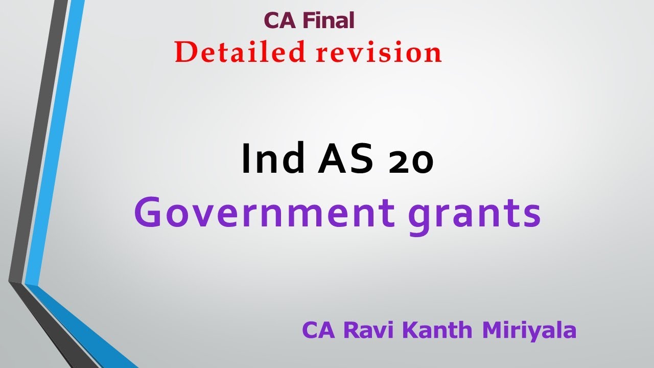 Detailed revision Ind AS 20 Government Grants | CA Final | Financial ...